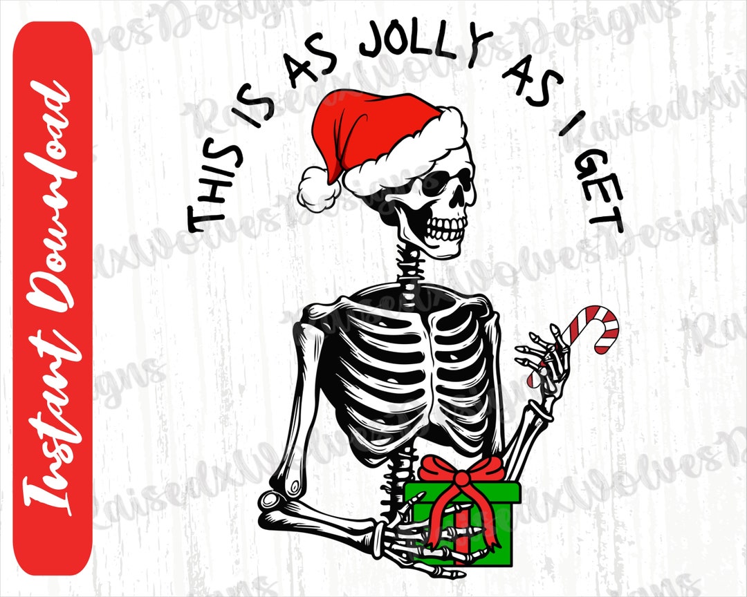 This is as Jolly as I Get PNG | Festive Skeleton Digital Clipart ...