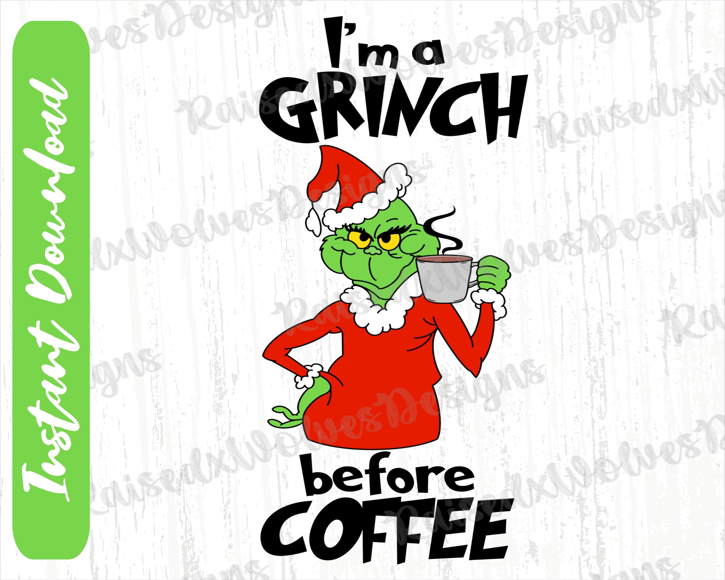 Im A Grinch Before Coffee PNG Christmas Digital Clipart Funny Coffee ...