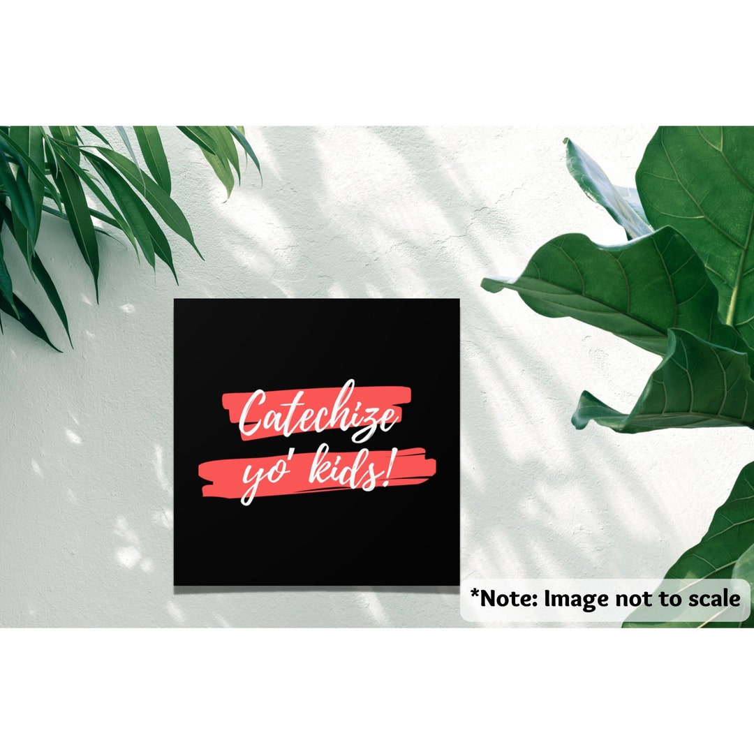 Catechize Yo' Kids Sticker, Theology, Biblical, Covenant Children ...