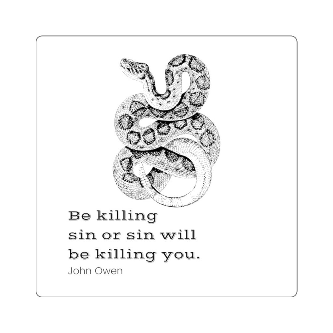 Be Killing Sin or Sin Will Be Killing You John Owen Sticker Theology ...