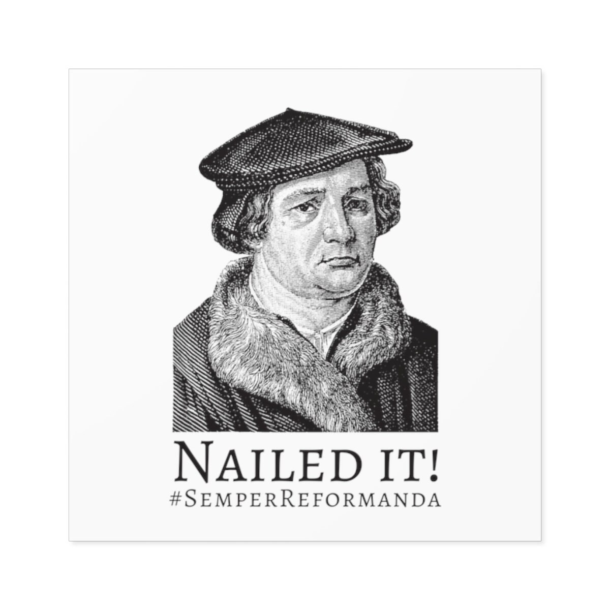 Nailed It Martin Luther Sticker, Protestant Reformation, Semper ...