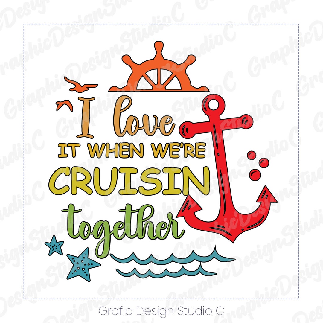 I Love It When Were Cruisin Together Svg,cruise Squad 2023 Svg,family ...
