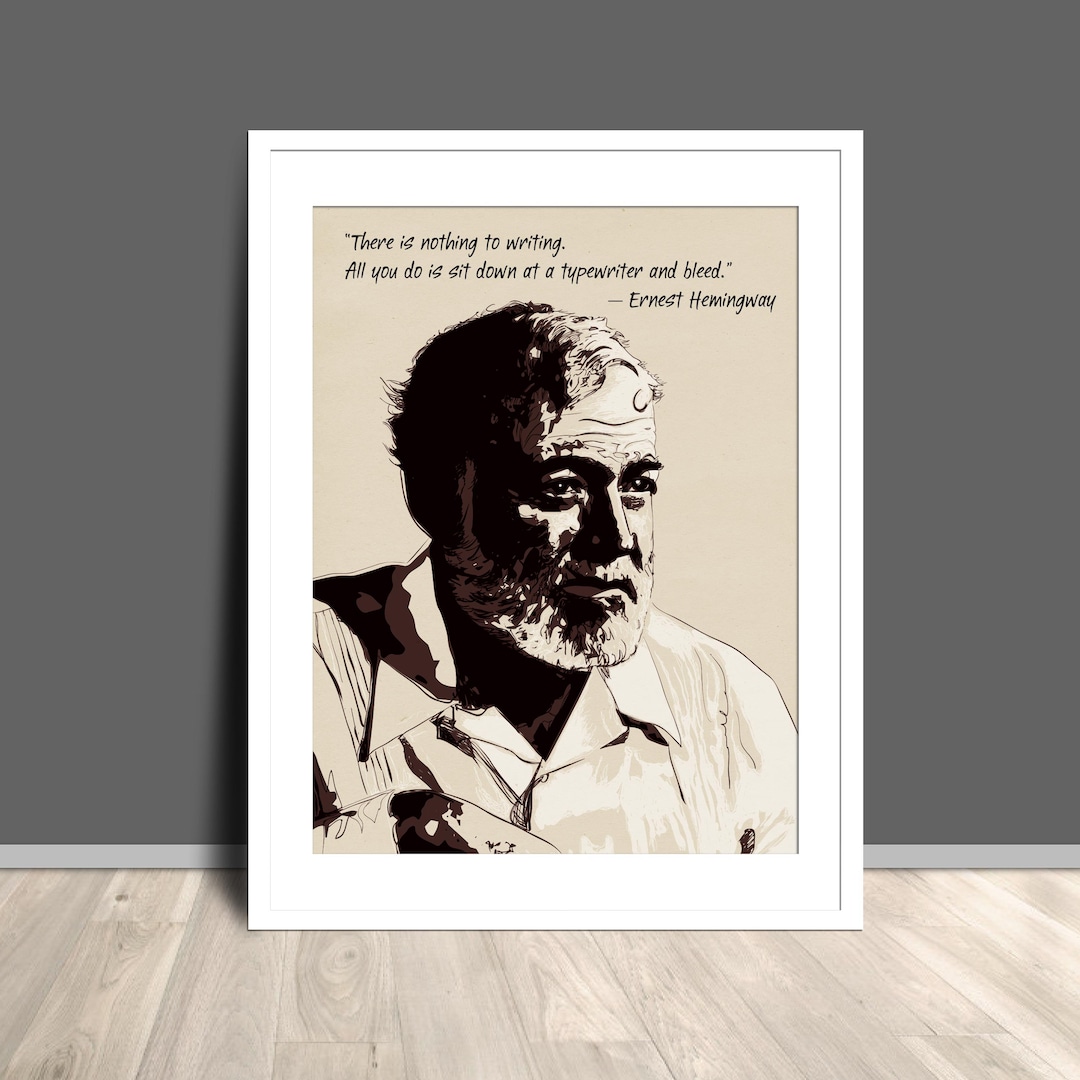 Ernest Hemingway Quote Poster, sit Down at a Typewriter and Bleed ...