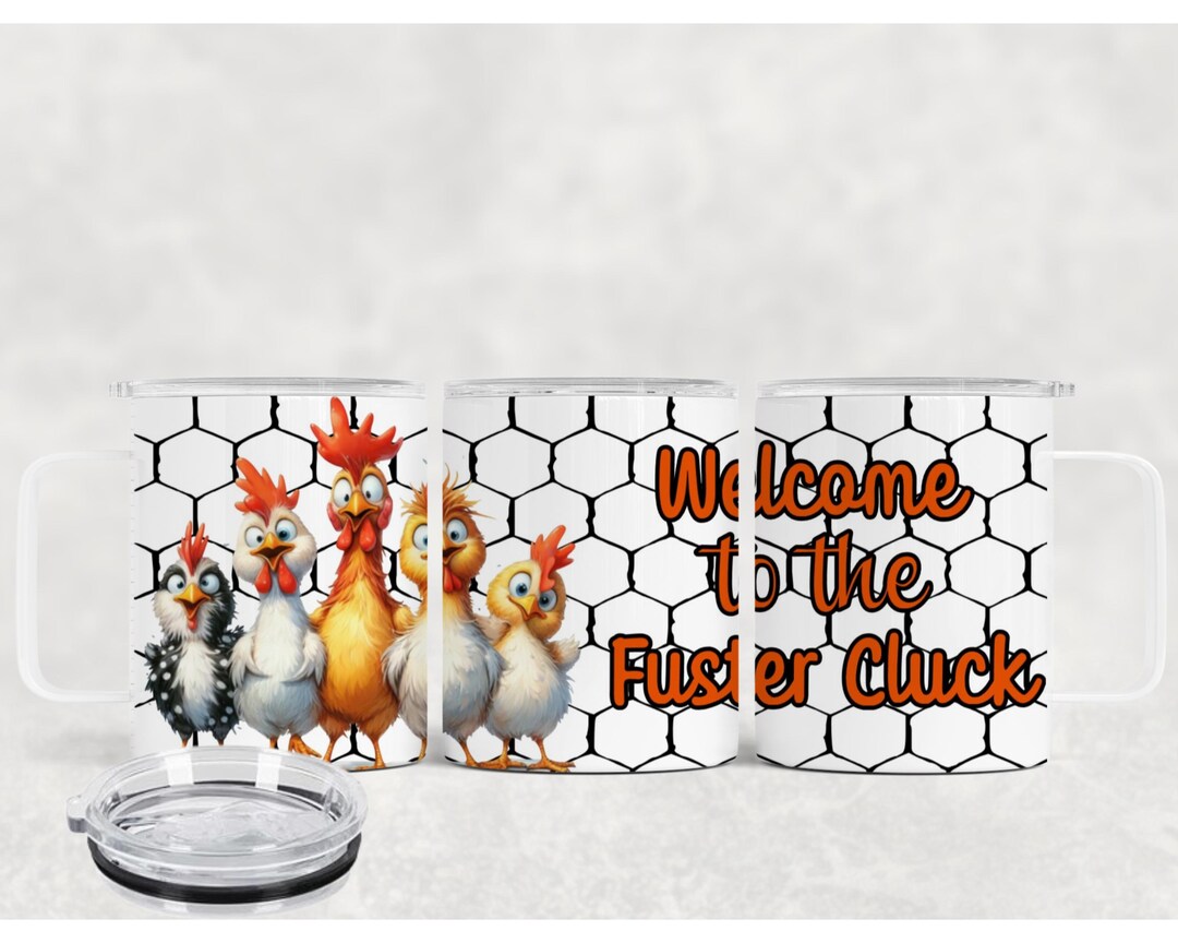 12 Oz Welcome to the Fuster Cluck Chicken, Insulated Stainless Steel ...