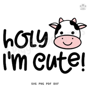 Holy Cow SVG • Little Cow Cricut Baby Png Sublimation I Am Cute Dxf ...