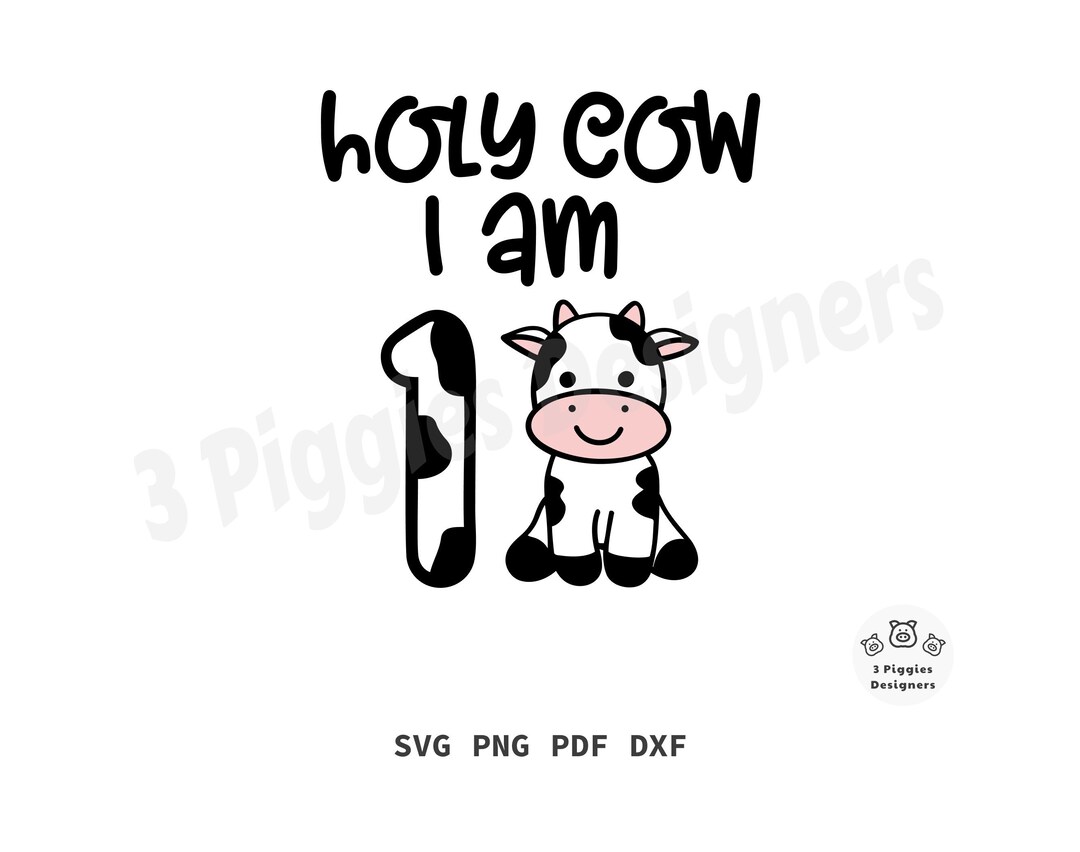 Holy Cow I Am One SVG Little Cow Design Png Sublimation Dxf Silhouette ...