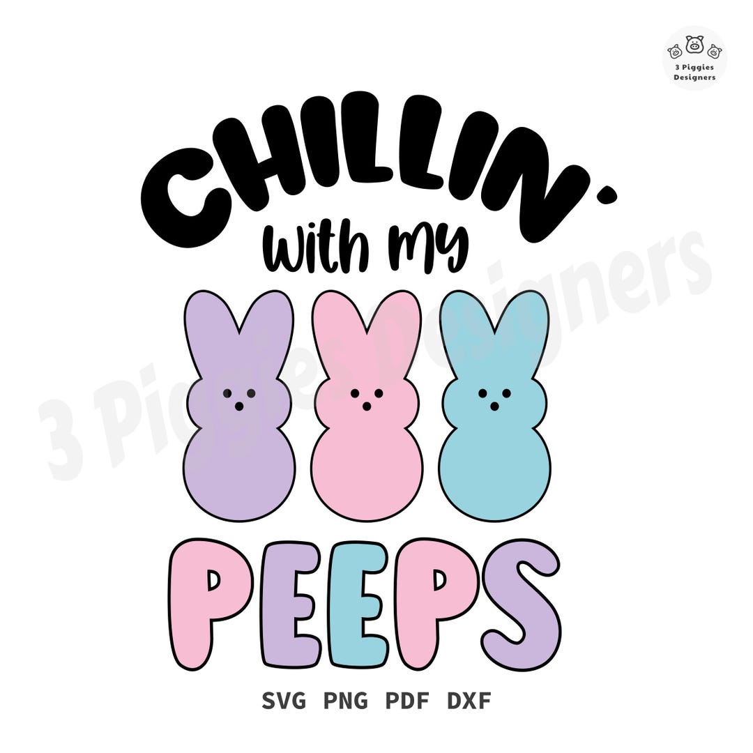 Chillin' With My Peeps SVG: Easter Bunny Design (digital Download) - Etsy