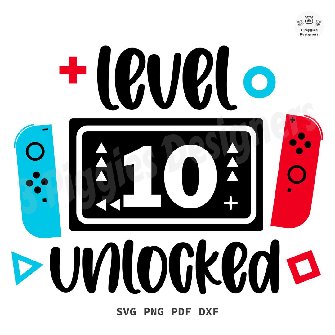 Level 10 Unlocked SVG • Gamer Design, Pdf Printable Digital File ...