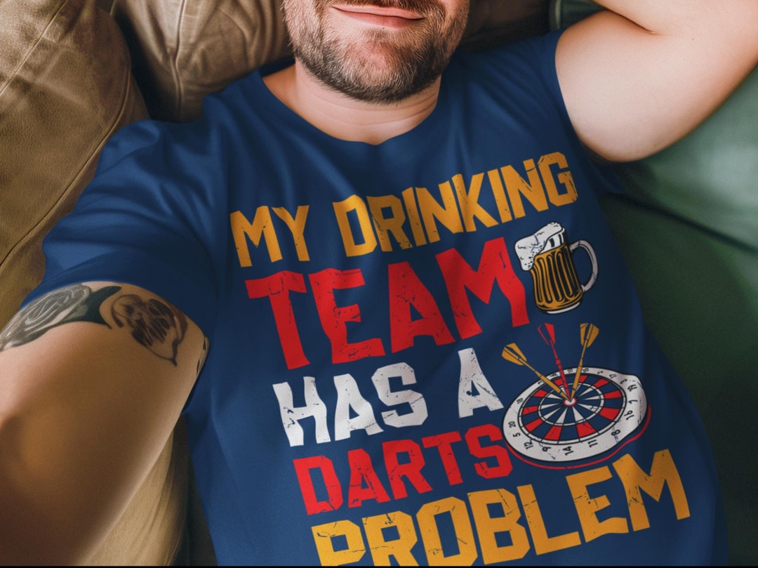 My Darts Team Has Drinking Problem Funny Darts Shirt - Fathers Day Gift ...
