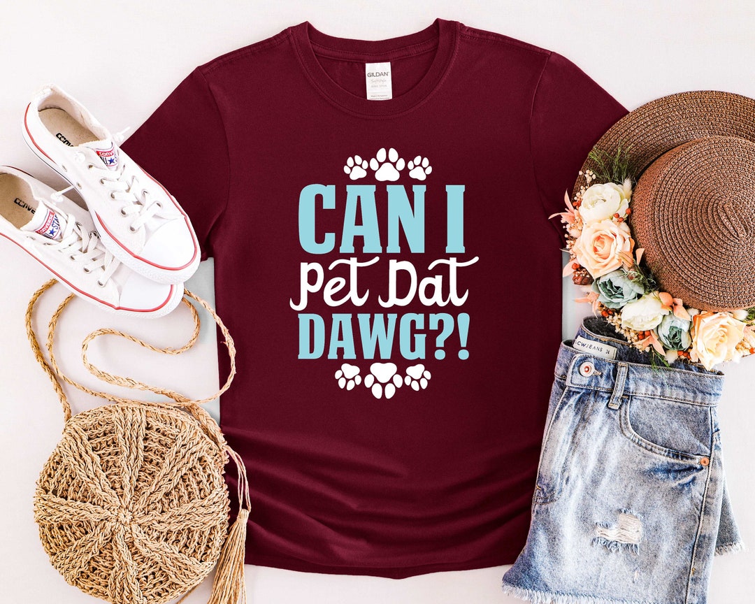Can I Pet Dat Dawg Shirt, Funny Dog Shirt, Dog Shirt, Funny Shirt, Dog ...