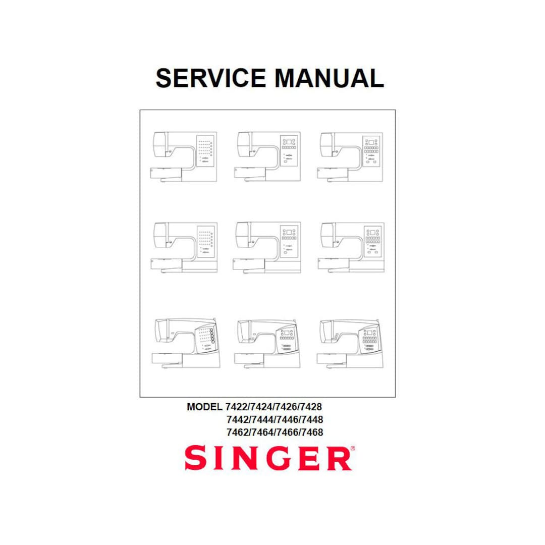 Singer Service Manual Models 7424, 7426, 7428, 7442, 7444, 7446, 7448 ...