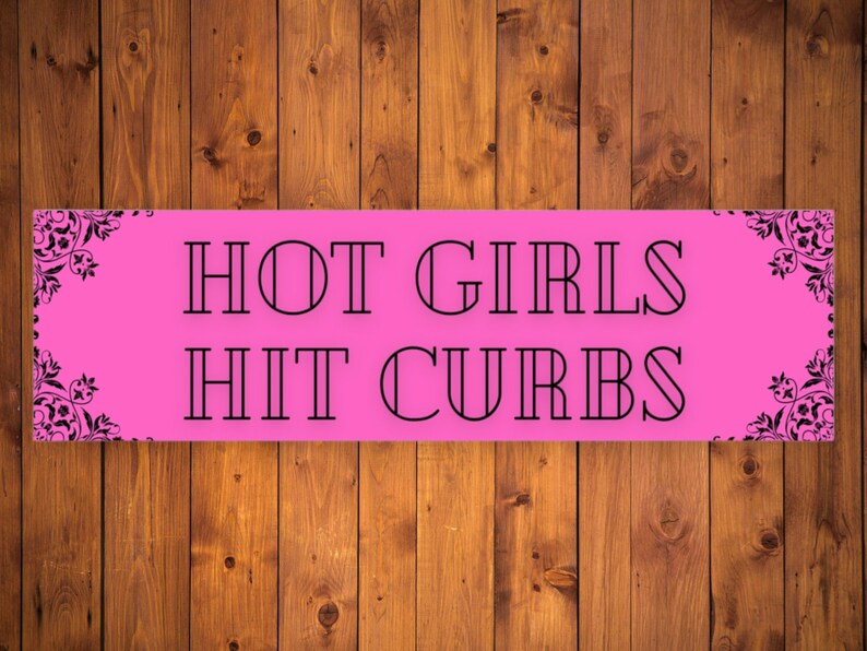 Hot Girls Hit Curbs Bumper Sticker Bumper Stickers Girly - Etsy