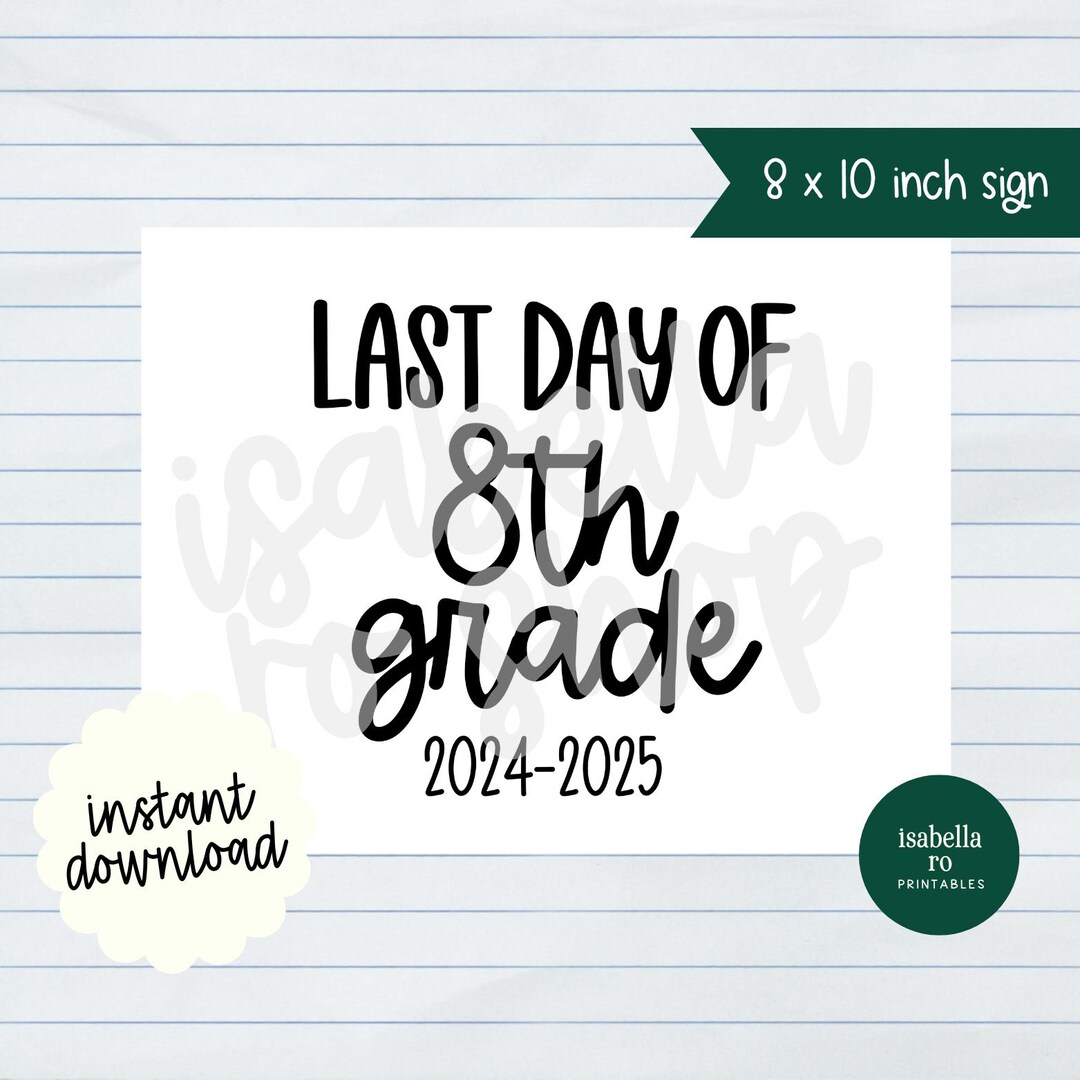 Last Day of Eighth Sign | Last Day of 8th 8.5x11 Inch PDF | 8th Grade ...