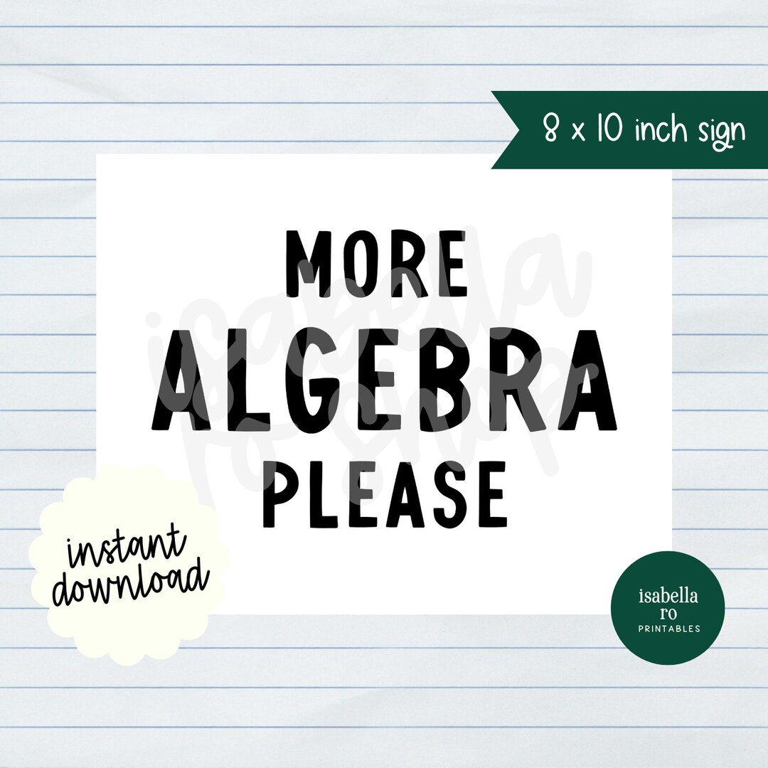 More Algebra Please Sign Algebra Sign 8 X 10 Inch PDF Algebra Classroom ...