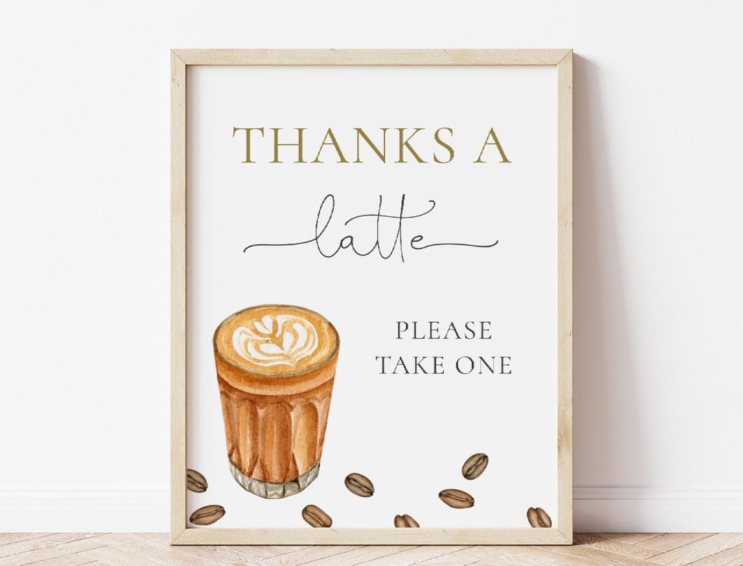 Thanks A Latte Sign, Editable Coffee Baby Shower Favor Sign, Love is ...