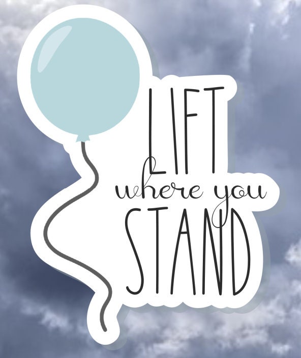Lift Where You Stand Uplifting Religious LDS Christian Sticker Dieter F ... Lift Where You Stand Uplifting Religious LDS Christian Sticker Dieter F ...