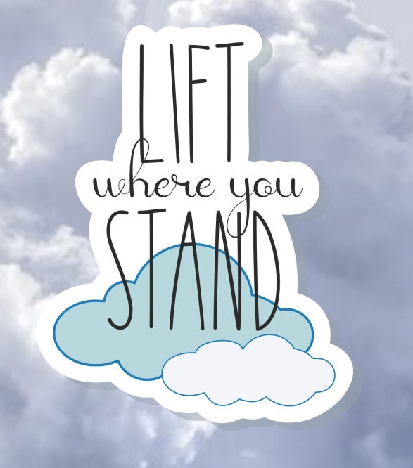 Lift Where You Stand - Uplifting Religious LDS Christian Sticker ...
