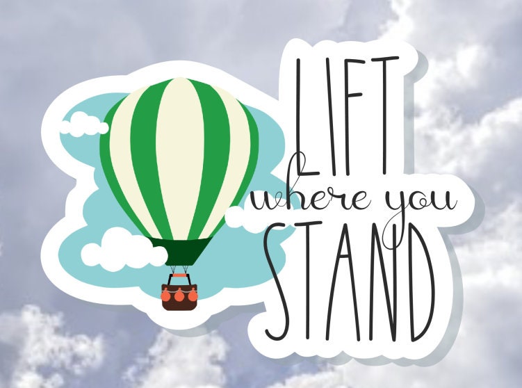 Lift Where You Stand - Uplifting Religious LDS Christian Sticker ...