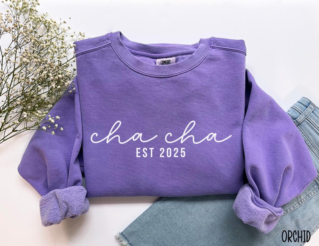 Cha Cha Sweatshirt Cha Cha Shirt Cha Cha EST 2025 Chacha Sweatshirt ...