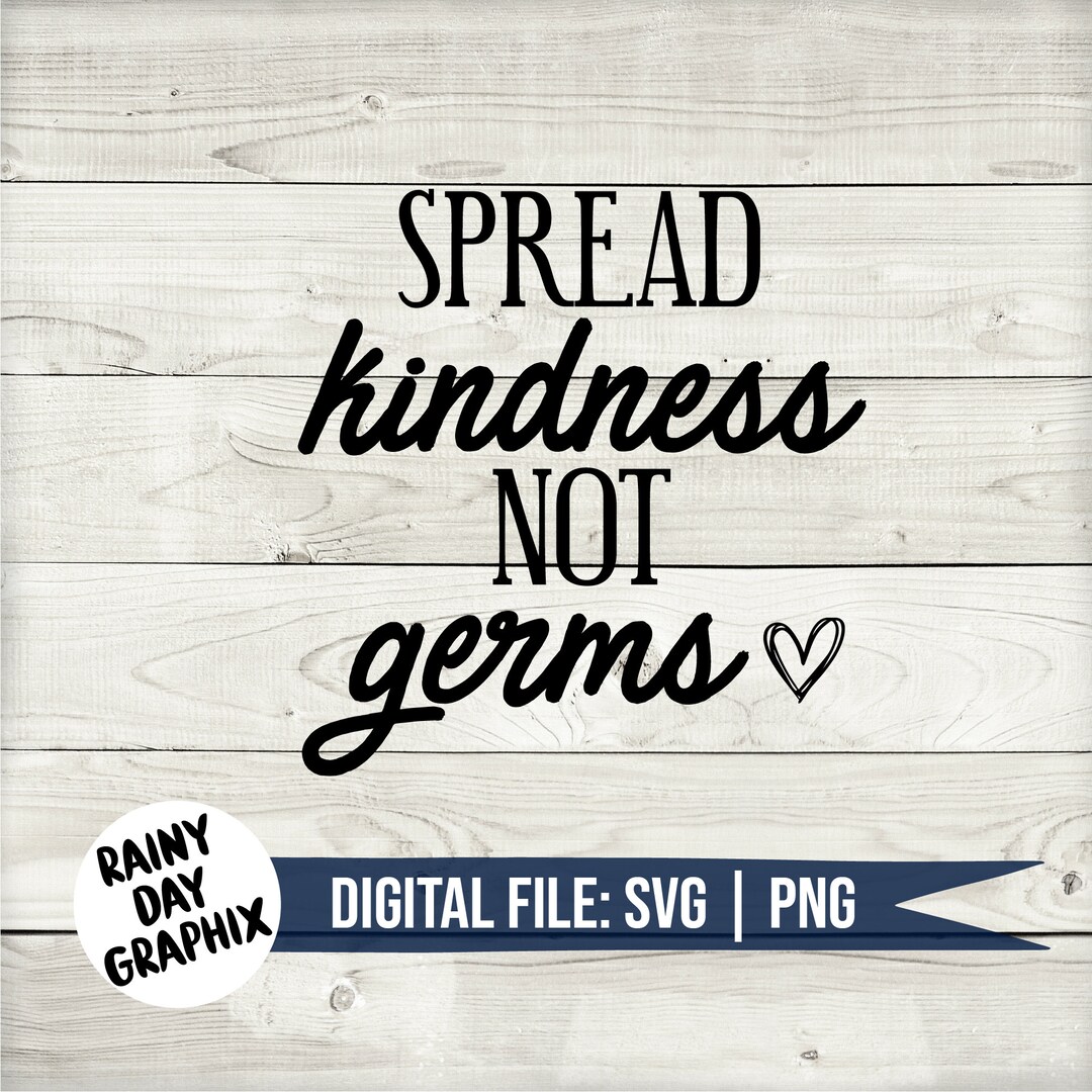 SVG, Spread Kindness Not Germs, Digital Download, Instant, Cut File ...