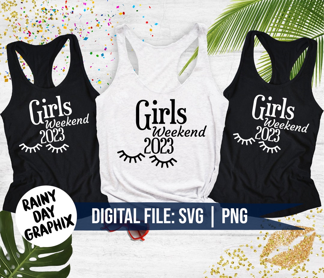 SVG, Girls Weekend, Digital Download, PNG, Sublimation, 2023, Girls ...