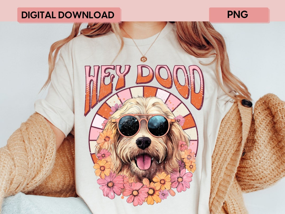 Hey Dood PNG, Doodle Mom PNG, Golden Doodle Png, Dog Sublimation, Dog ...