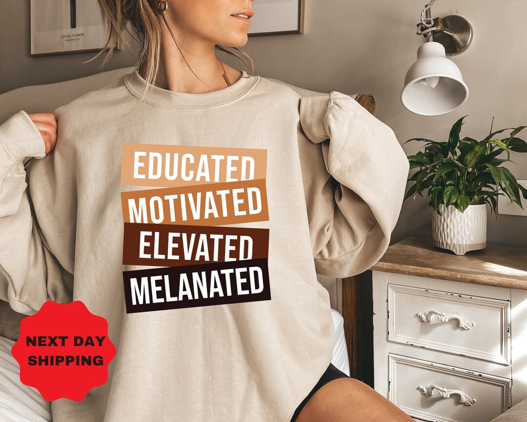 Educated Motivated Elevated Melanated Black Women Sweatshirt, Gift for ...