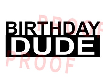 Birthday Dude JPG, Png & SVG, DXF Cut File, Printable Digital Instant ...