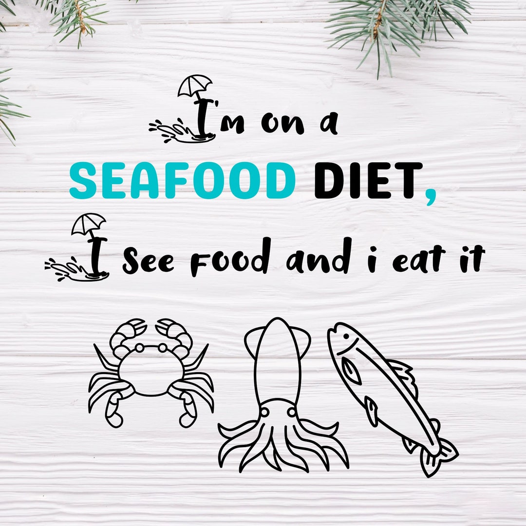 I Am On A Seafood Diet I See Food And I Eat It Funny Food Etsy I Am On A Seafood Diet I See Food And I Eat It Funny Food Etsy