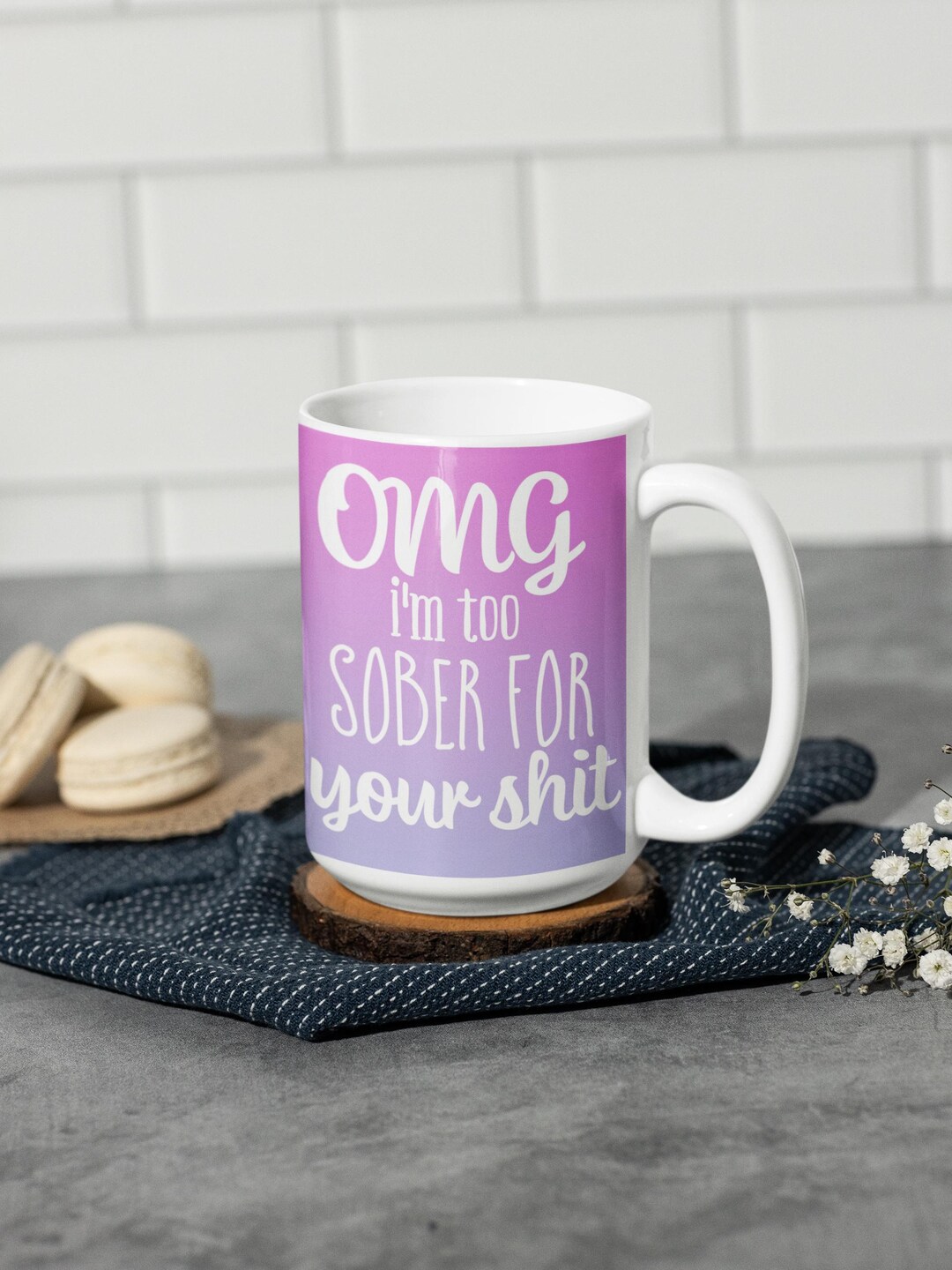 OMG I'm Too Sober 15 Oz Mug, Funny Mug, Gift for Employee, Birthday ...