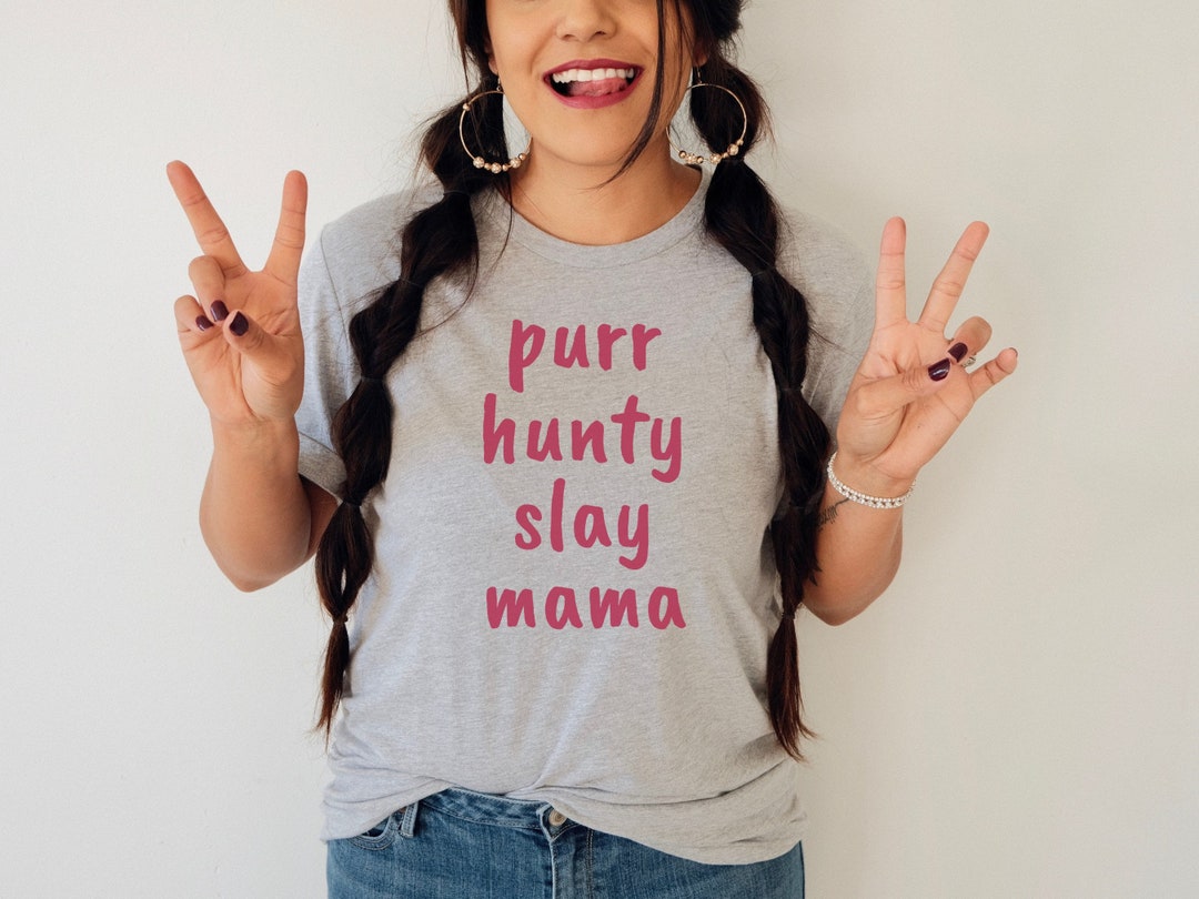 Purr Hunty Slay Mama Gen Z Shirt Funny Meme Tshirt Gen Z Tee Humor ...