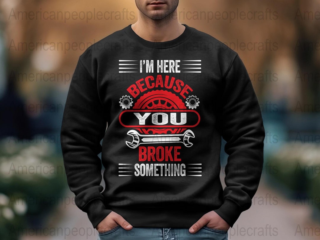 I'm Here Because You Broke Something SVG Digital Download - Etsy