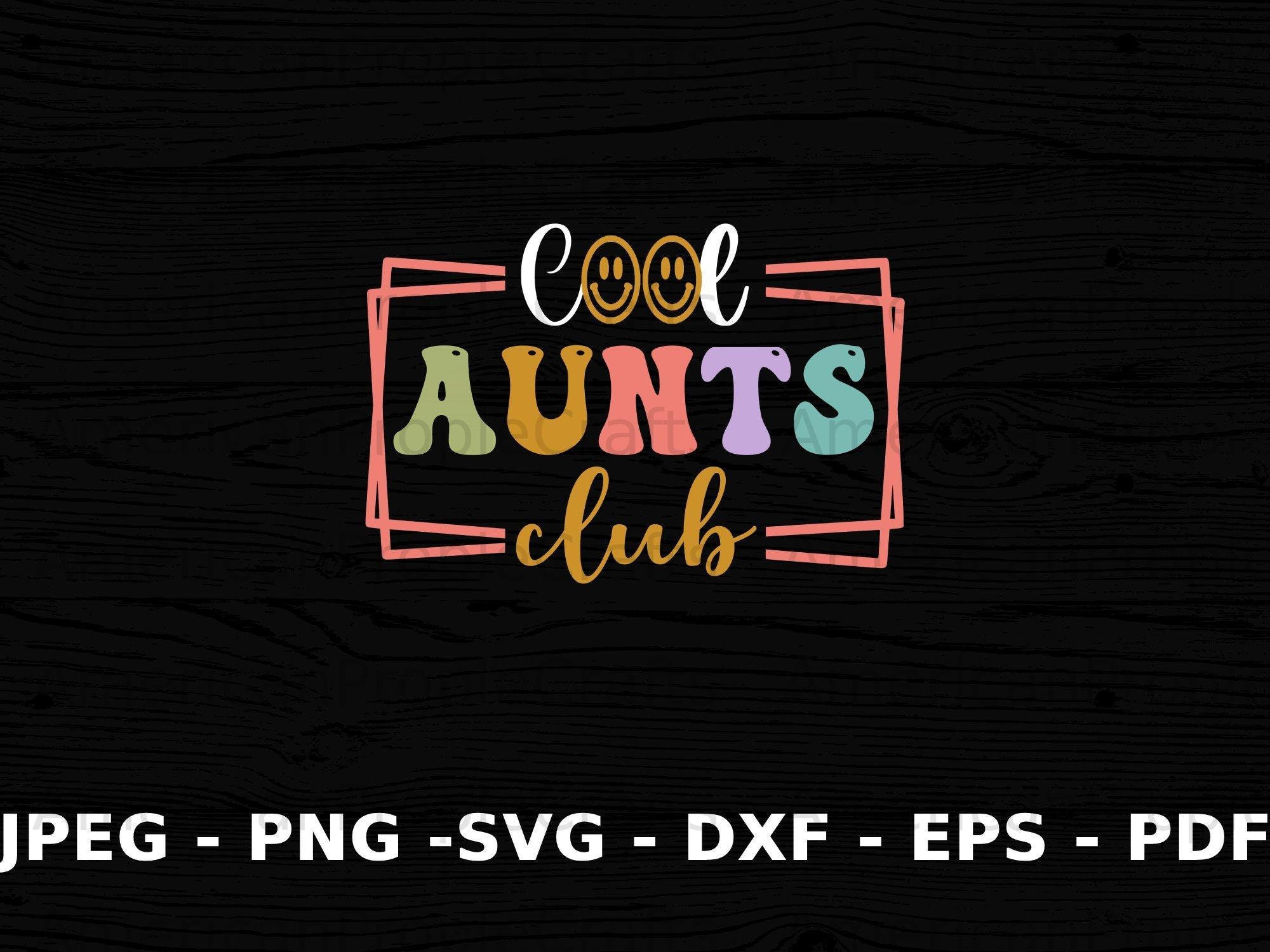 Cool Aunts Club SVG, Best Aunt Svg, Aunt to Be Svg, Wavy Svg, Cricut ...