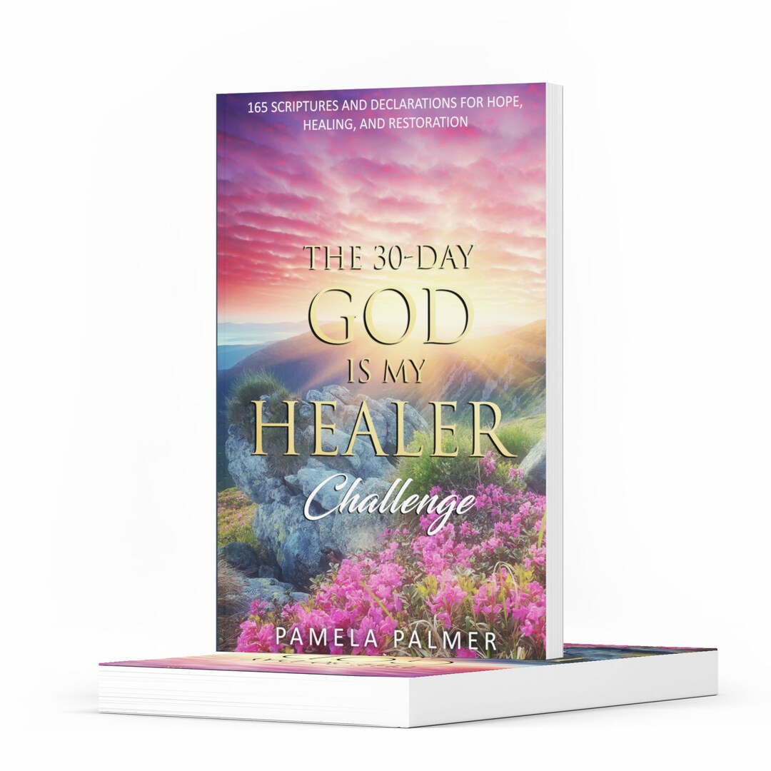 The 30-day God is My Healer Challenge: 165 Scriptures and Declarations ...