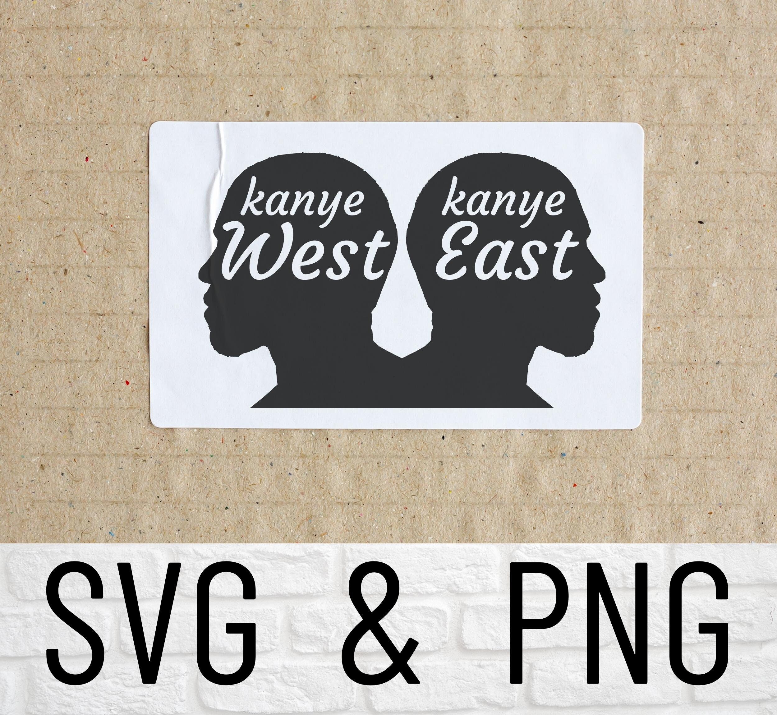 Kanye West Kanye East SVG PNG, Kanye Sticker, Kanye Bumper Sticker, Funny Kanye - Etsy