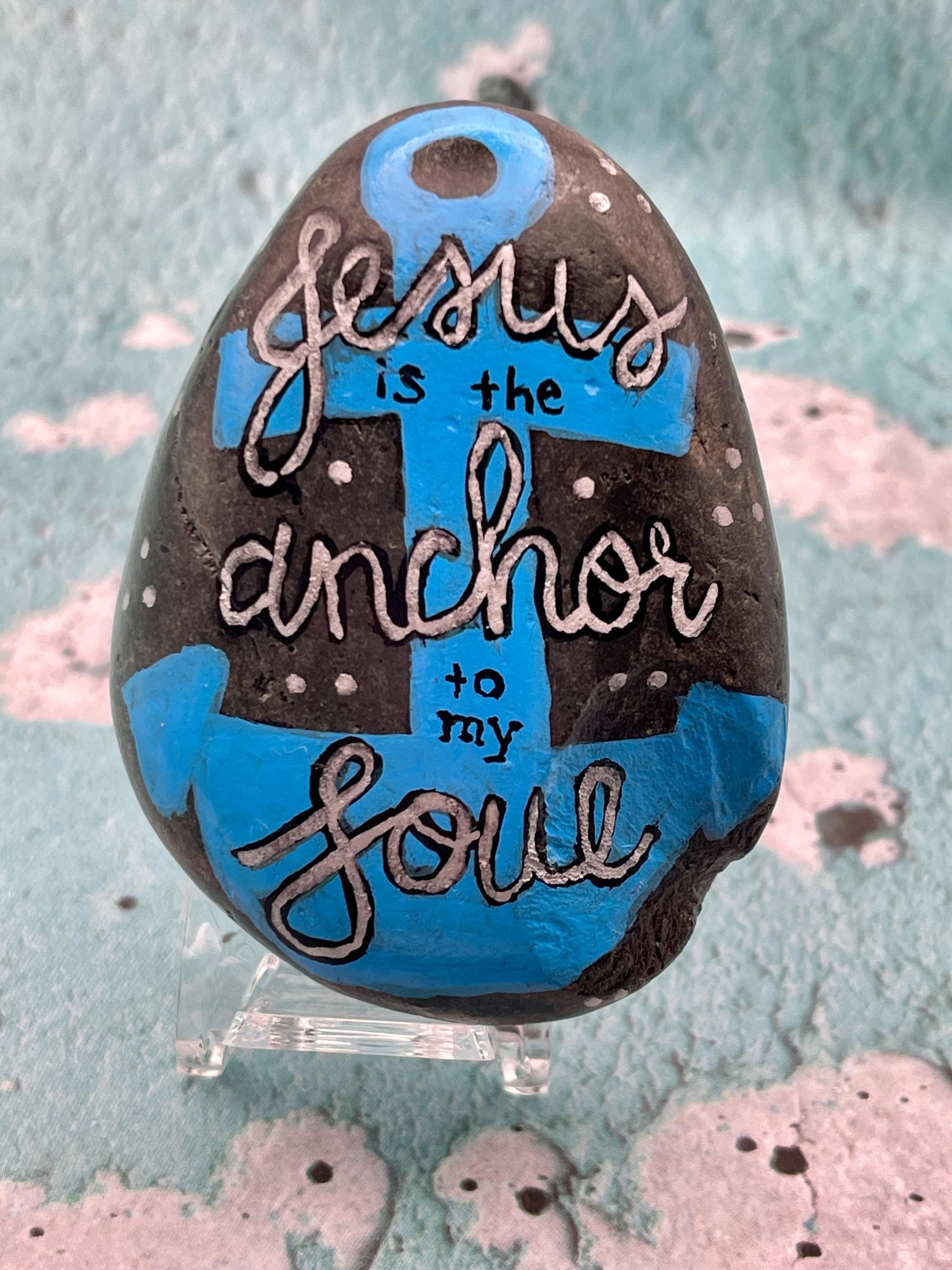 Jesus is the Anchor to My Soul, Inspirational Painted Rock, Religious ...
