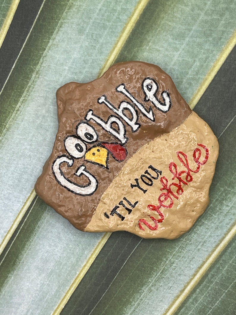 Gobble Til You Wobble Turkey, Autumn Fall Pebble Art, Thanksgiving ...