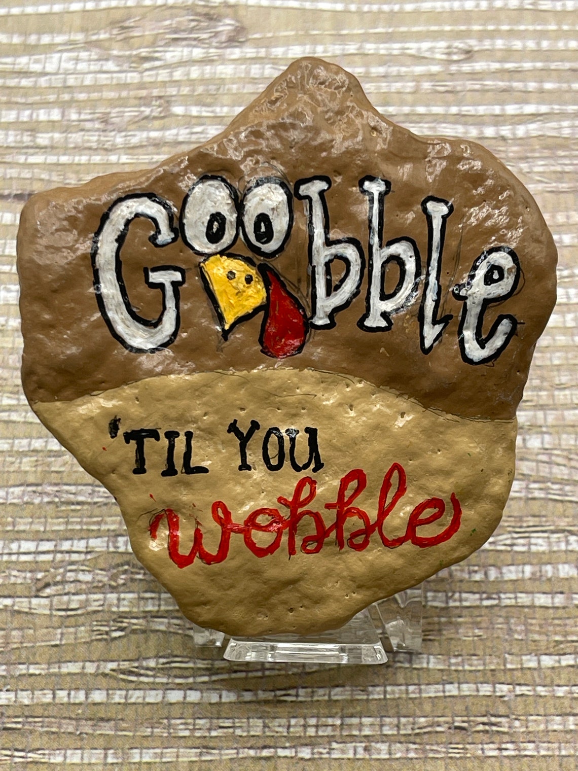 Gobble Til You Wobble Turkey, Autumn Fall Pebble Art, Thanksgiving ...