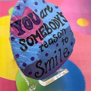 You Are Somebody's Reason to Smile, Painted Rock, Inspirational Quote ...