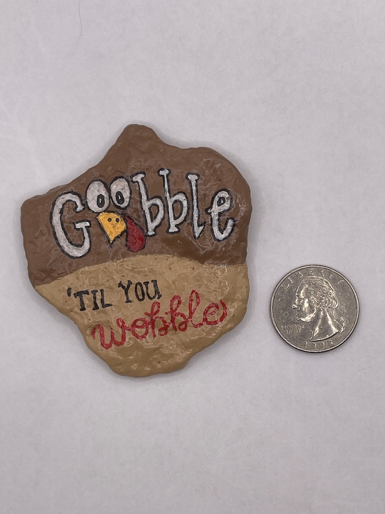 Gobble Til You Wobble Turkey, Autumn Fall Pebble Art, Thanksgiving ...