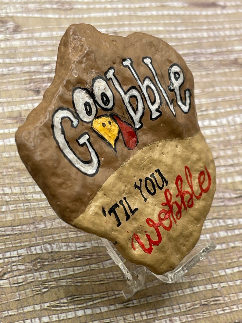 Gobble Til You Wobble Turkey, Autumn Fall Pebble Art, Thanksgiving ...