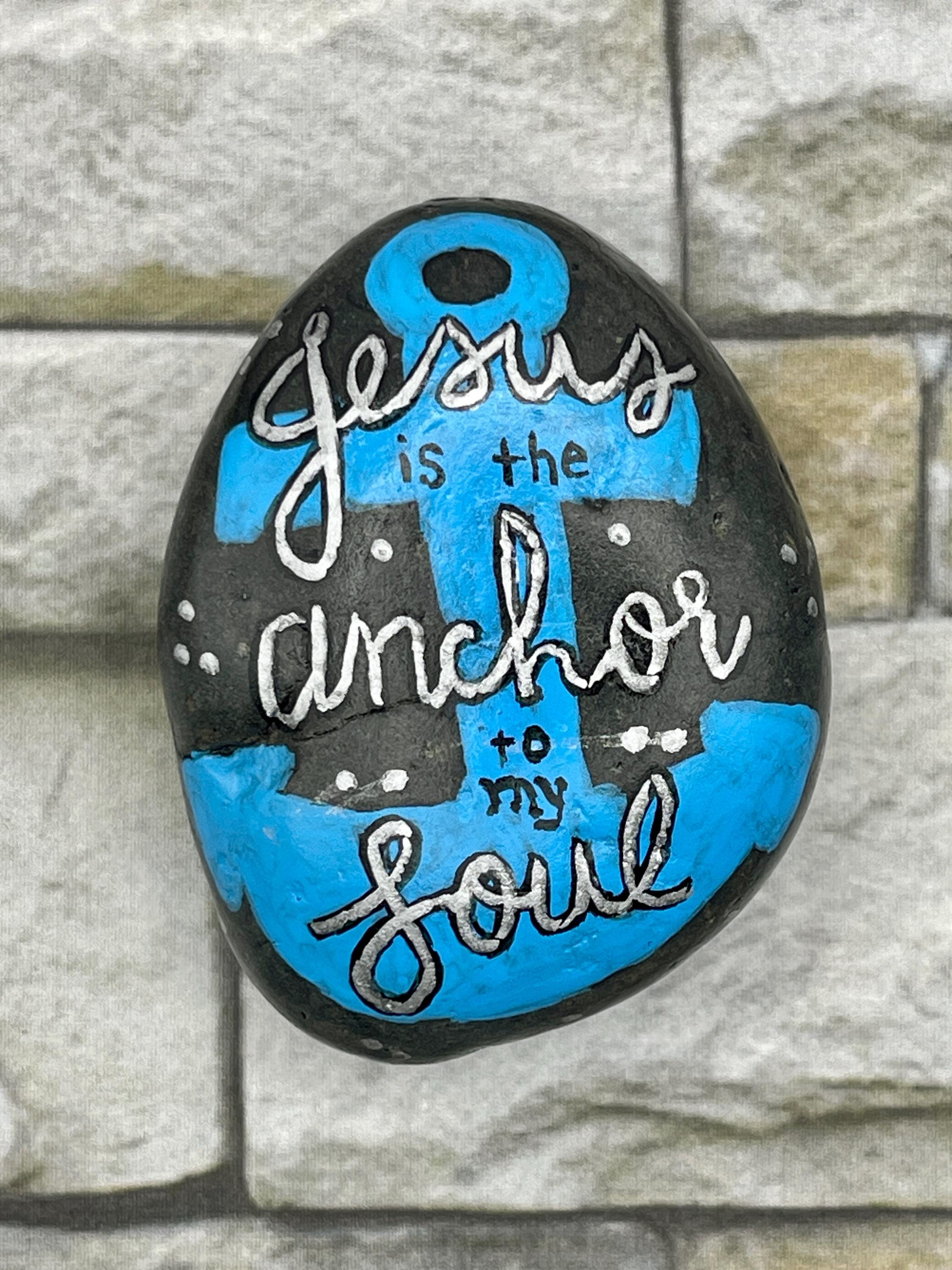 Jesus is the Anchor to My Soul, Inspirational Painted Rock, Religious ...