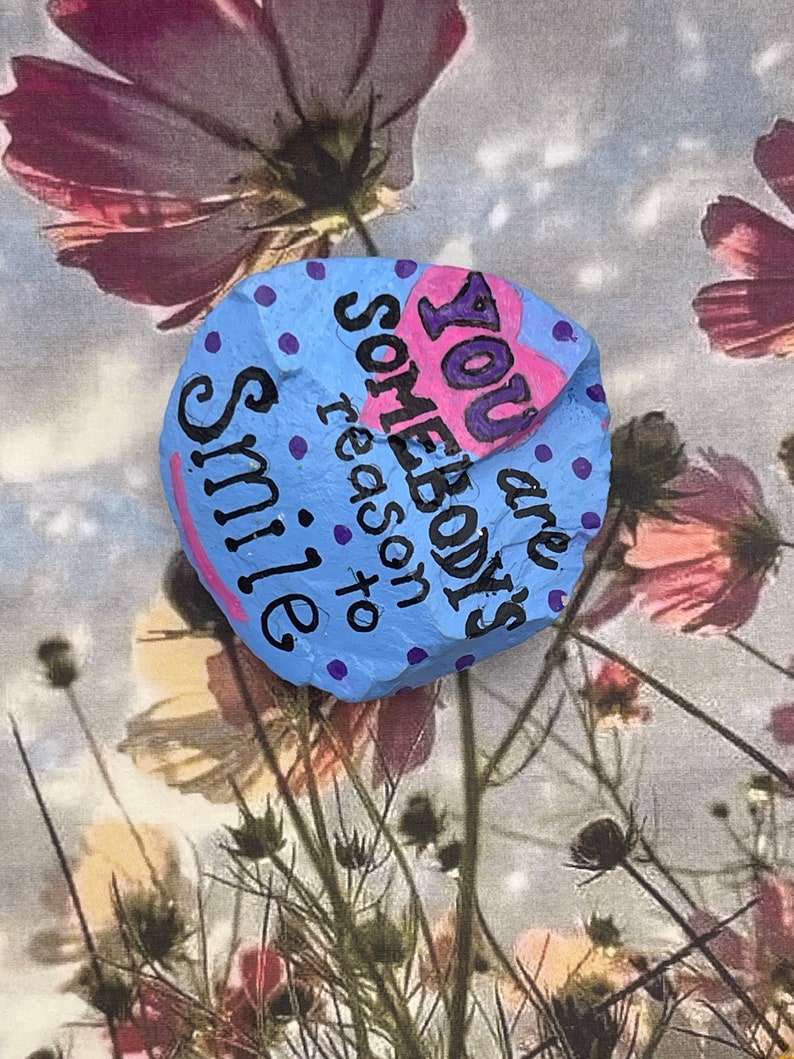 You Are Somebody's Reason to Smile, Painted Rock, Inspirational Quote ...