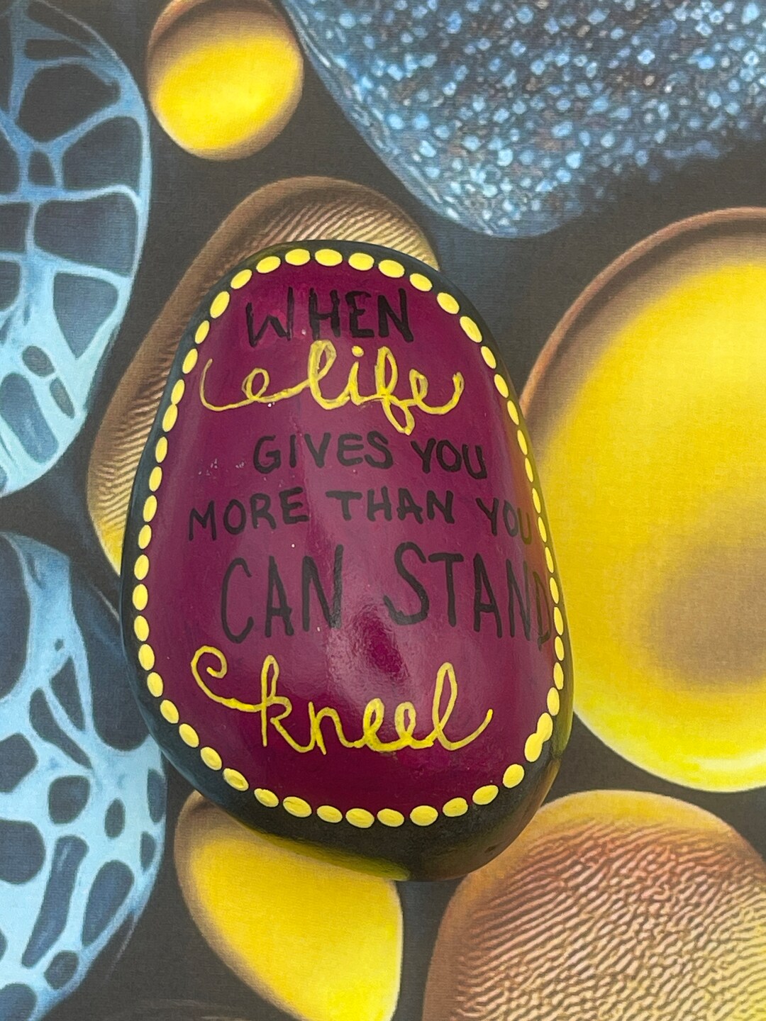 When Life Give You More Than You Can Stand Kneel, Religious Painted ...