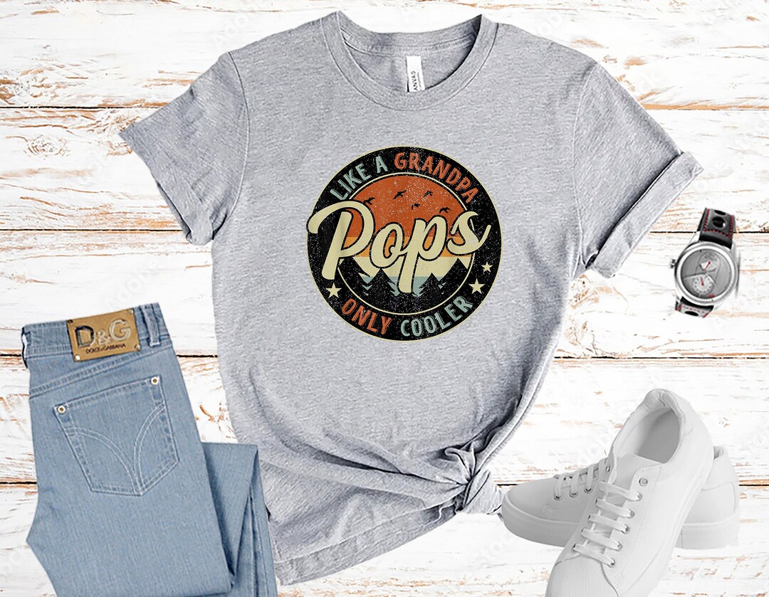 Pops Shirt, Pops Like A Grandpa Only Cooler, Cool Pops T-shirt, Best ...