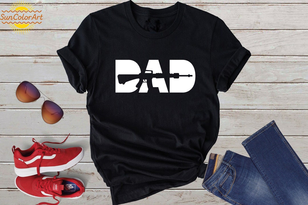 Dad Gun Shirt, Dad Shirt, Father Shirt, New Dad Shirt, Father's Day ...