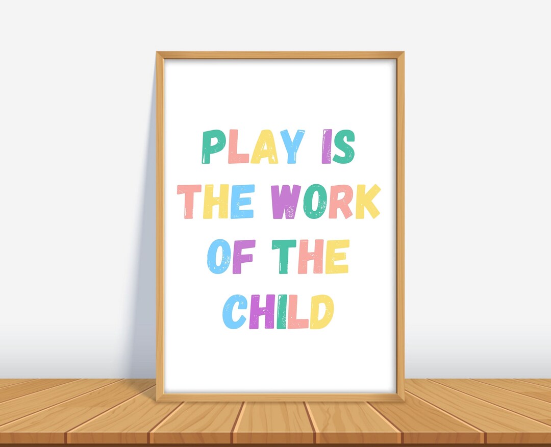 Montessori Printable Poster, Play is the Work of the Child, Kids Wall ...