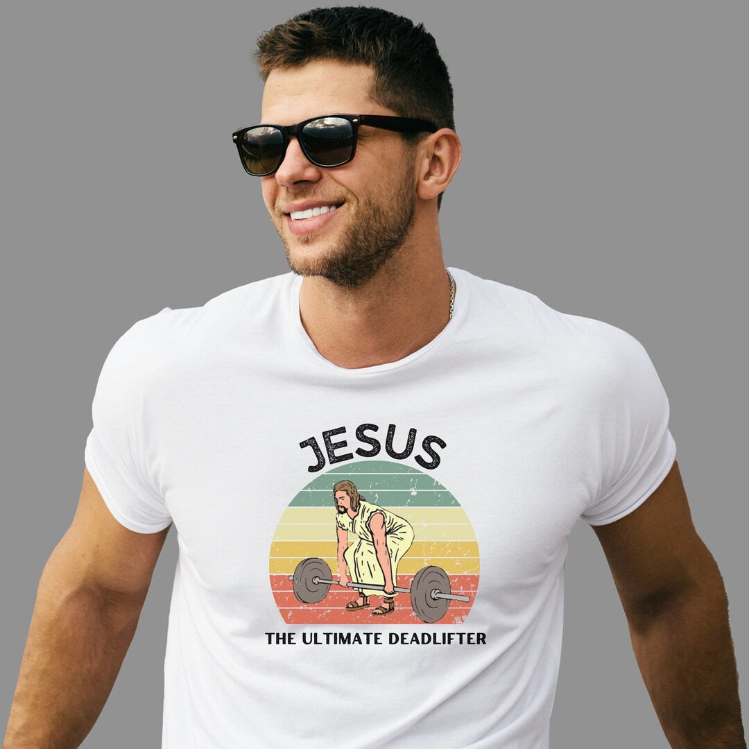 Jesus the Ultimate Deadlifter Funny Workout Shirt Deadlift - Etsy