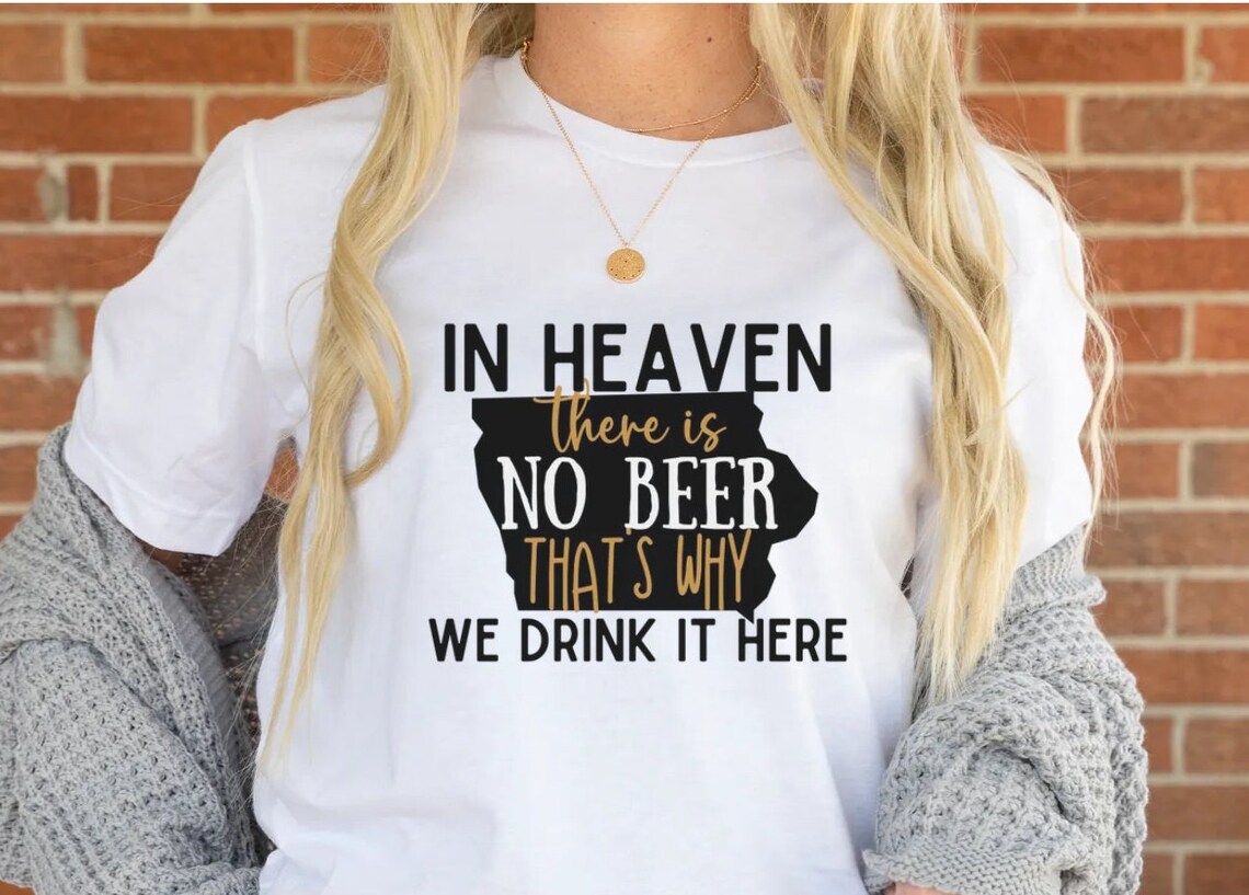 In Heaven There is No Beer Shirt, Iowa City Shirt, Iowa Native Shirt ...