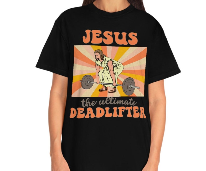 Jesus the Ultimate Deadlifter, Funny Workout Shirt, Deadlift Shirt ...